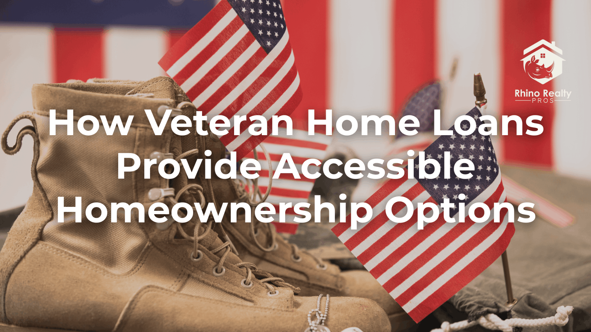How Veteran Home Loans Provide Accessible Homeownership Options - R...