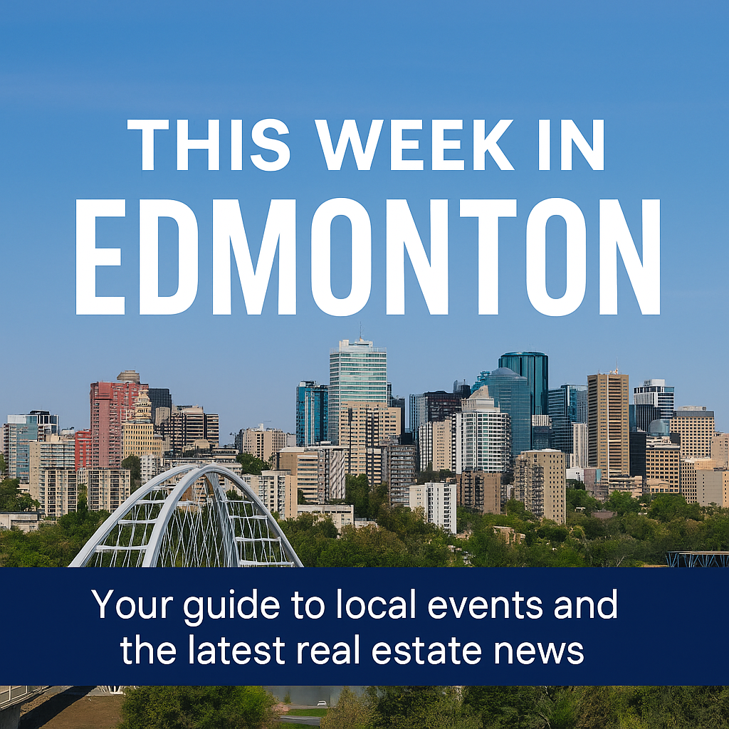 This Week in Edmonton: The Events, Market Moves, and Local Shifts Y...