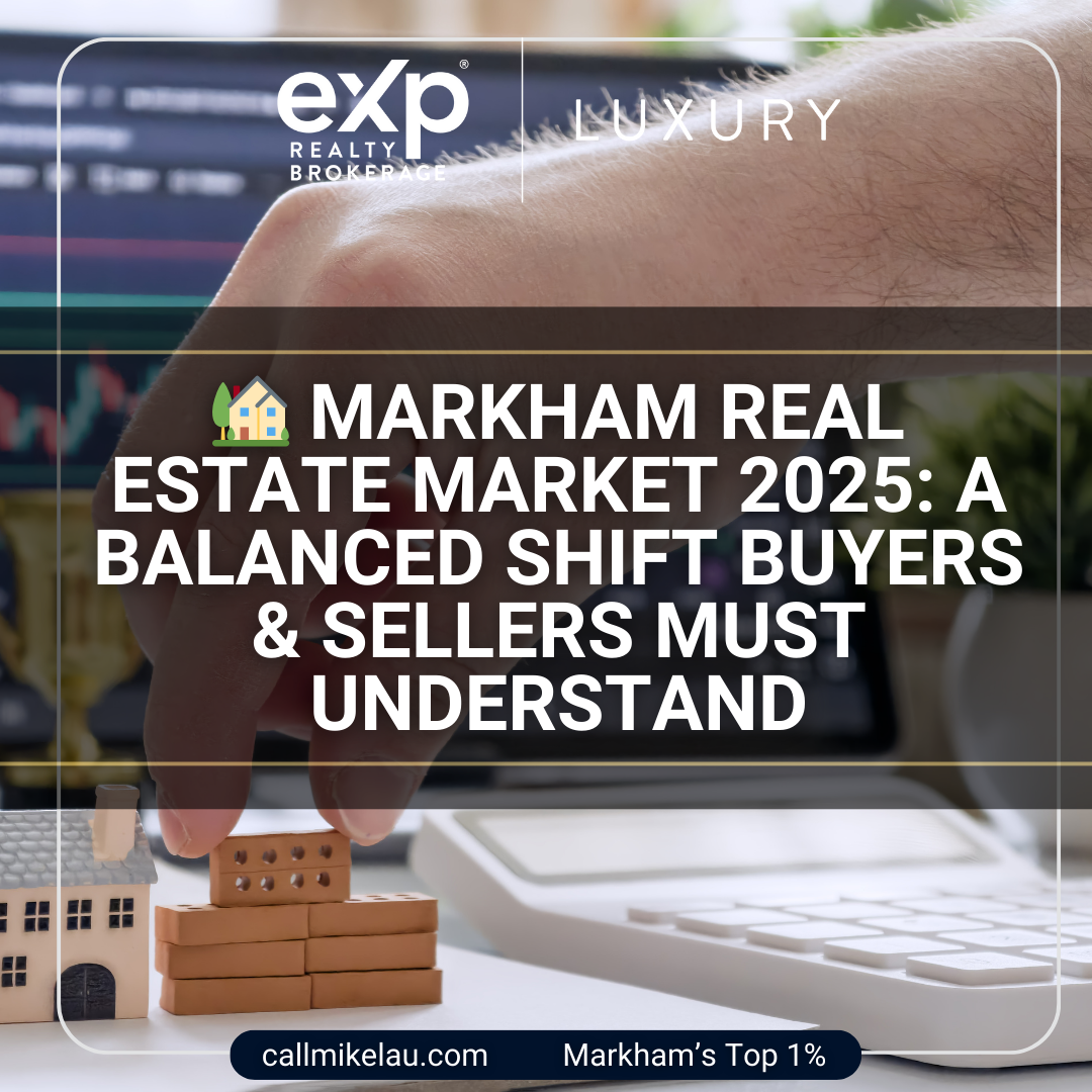 Markham Real Estate Market 2025: A Balanced Shift Buyers & Sellers...
