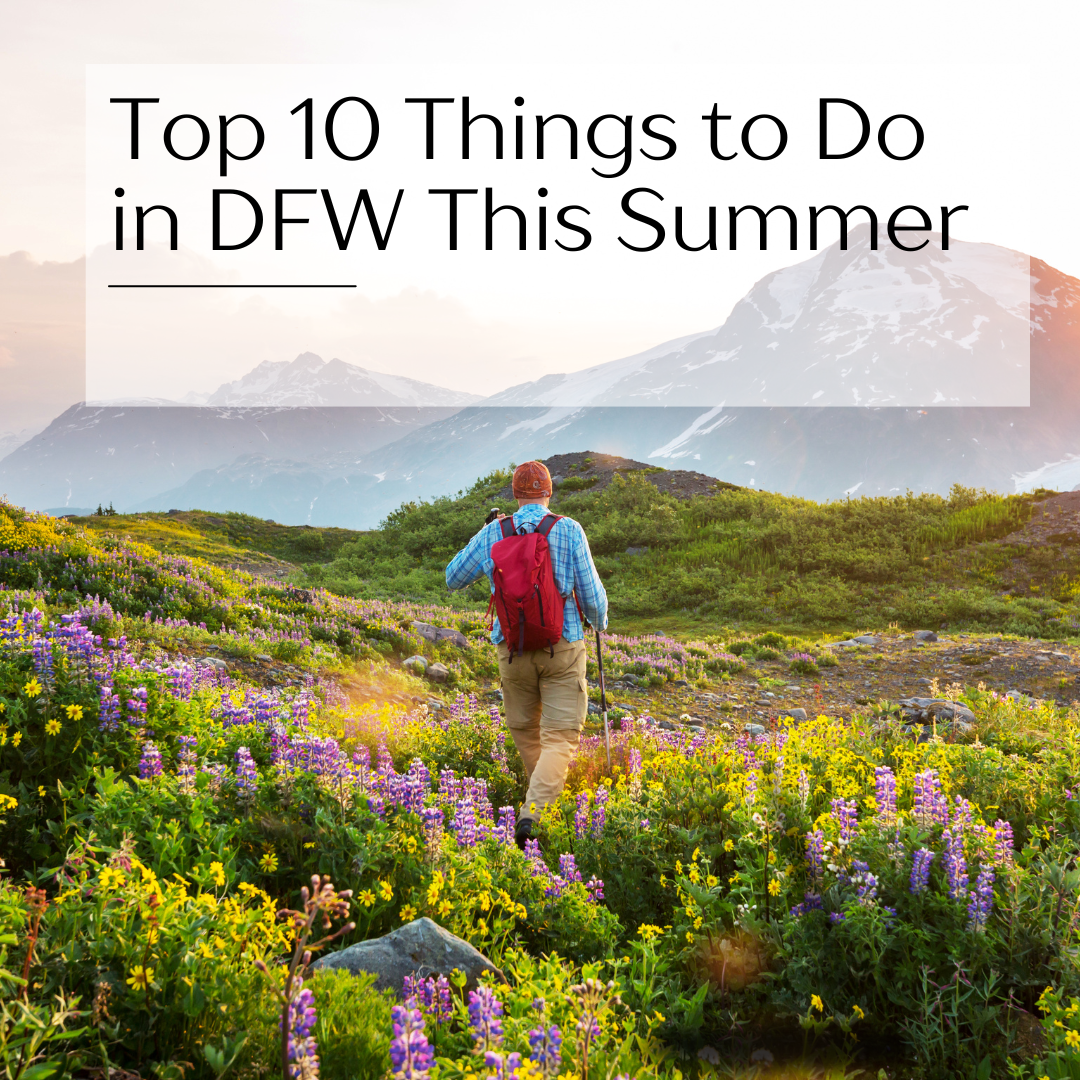 Top 10 Things to Do in DFW This Summer - Sean Parsons - Parsons Rea...