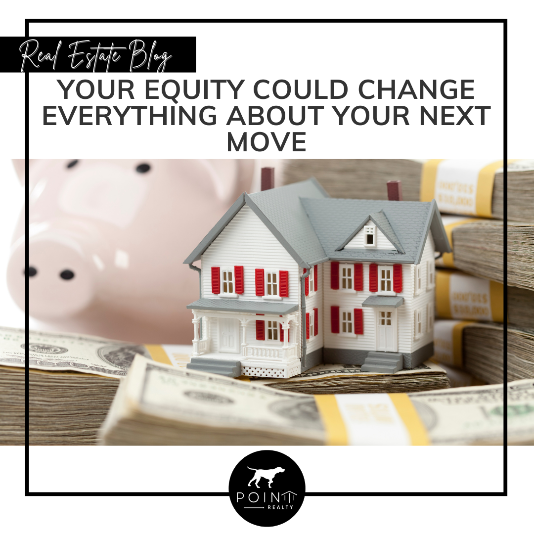 Your Equity Could Change Everything About Your Next Move - Stephani...