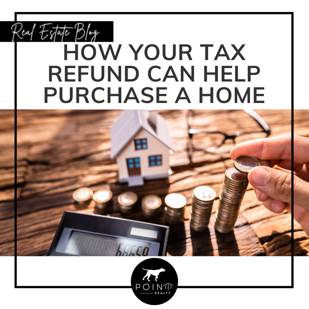 How Your Tax Refund Can Help Purchase a Home - Stephanie Deeds - Po...