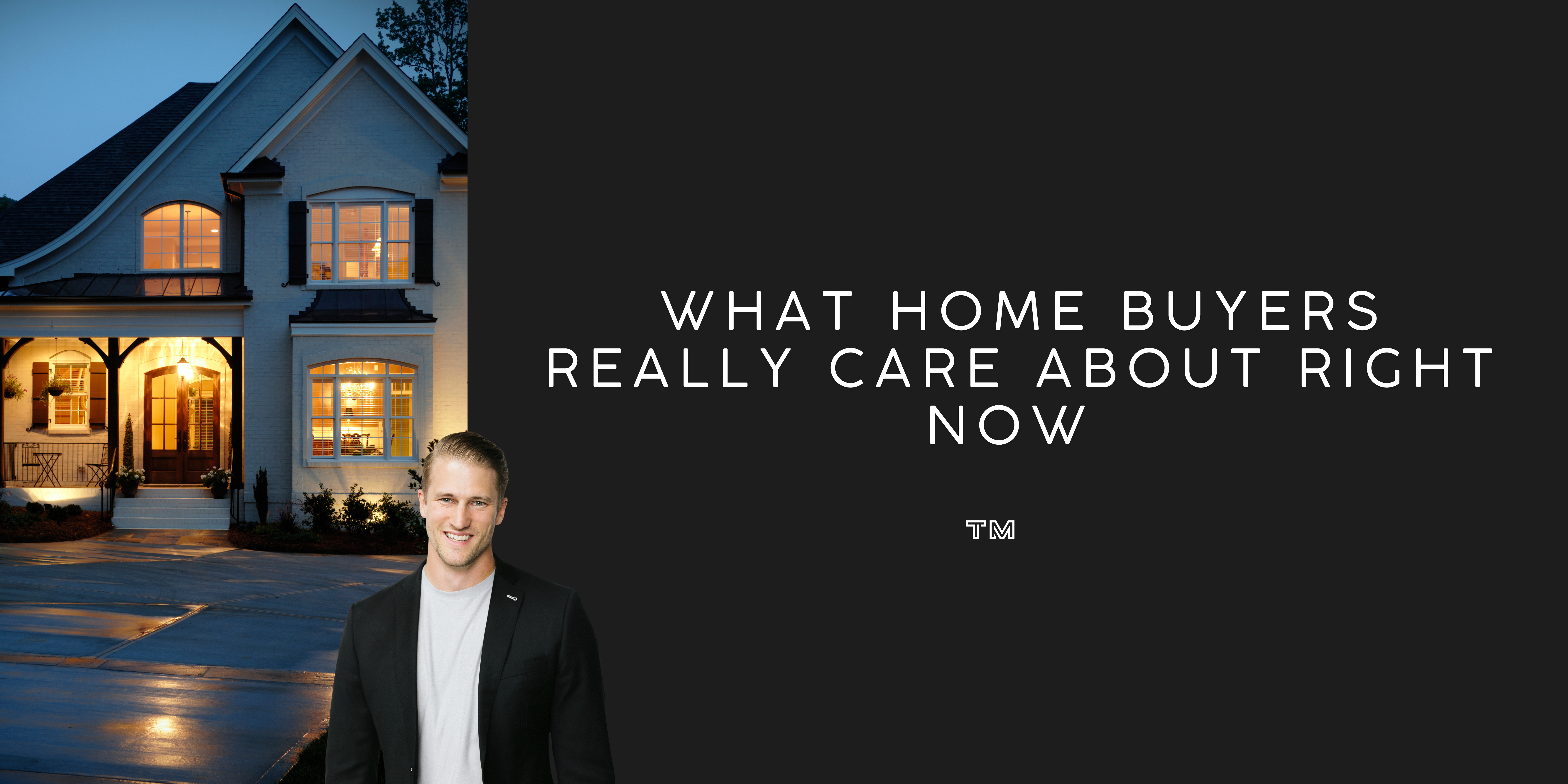 What Buyers Really Care About Right Now - Tyler Morgan - Tyler Morgan