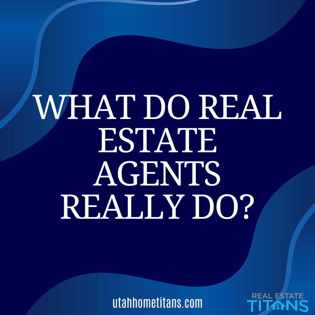 What do Real Estate Agents Really Do? - Real Estate Titans - Real E...